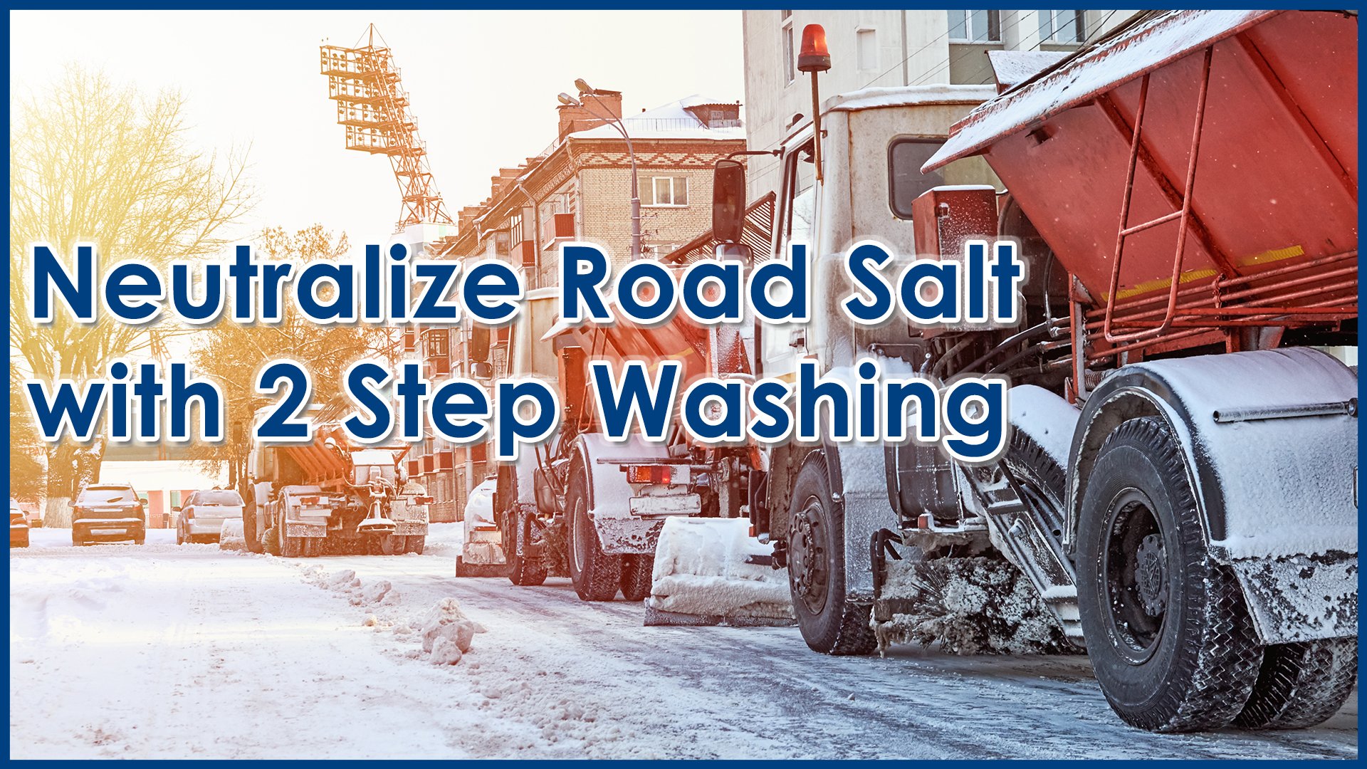 How To Neutralize Road Salt on Your Truck With 2-Step Washing