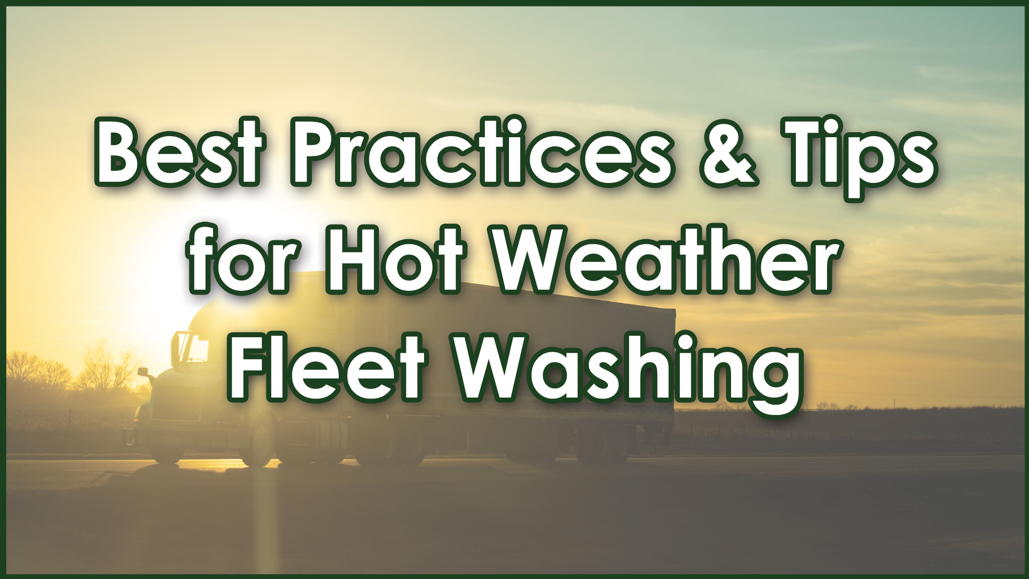How to Wash Your Fleet in Hot Weather: Top Tips and Best Practices