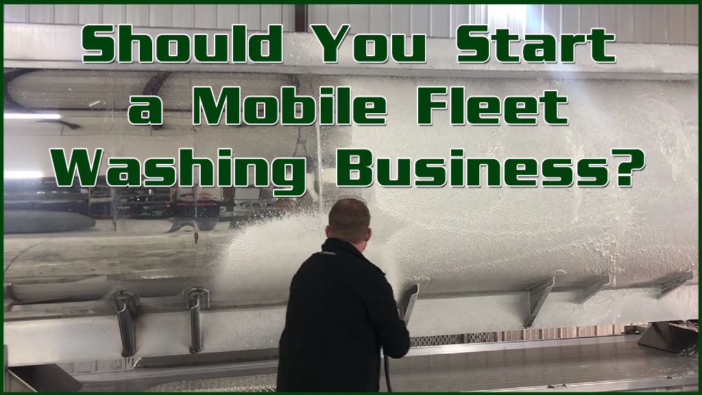 What to Consider Before Starting A Mobile Fleet Washing Business